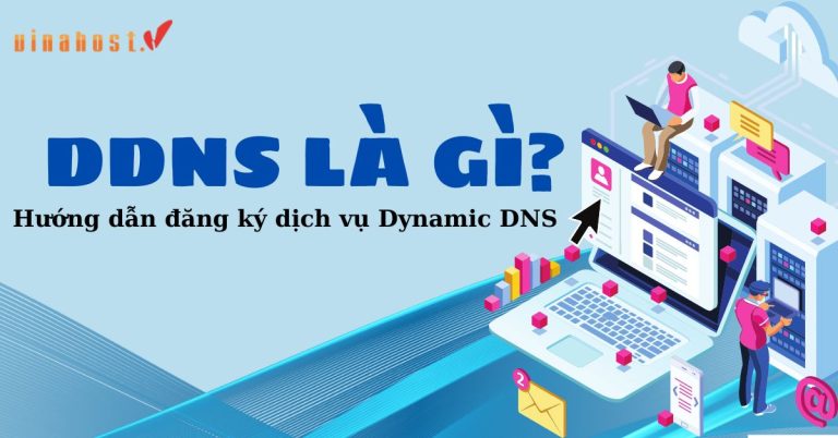 [2026] DDNS là gì? | Hướng dẫn đăng ký dịch vụ Dynamic DNS