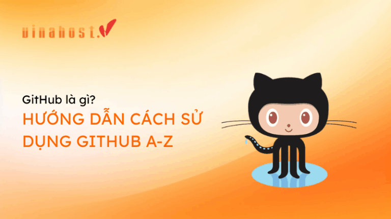 [2026] GitHub là gì? | Hướng dẫn cách sử dụng GitHub A-Z