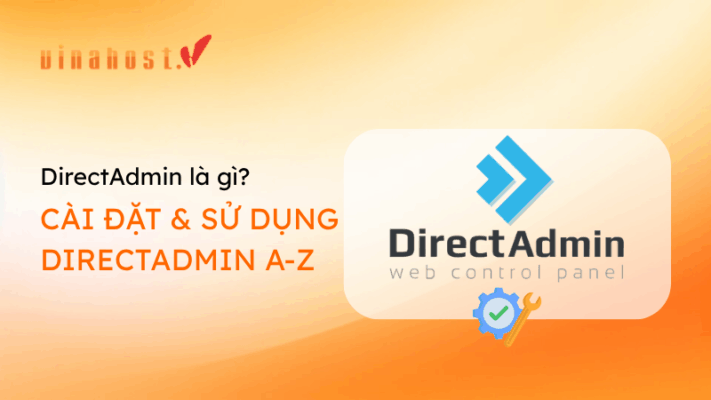 [2026] DirectAdmin là gì? | Cài đặt & Sử dụng DirectAdmin A-Z
