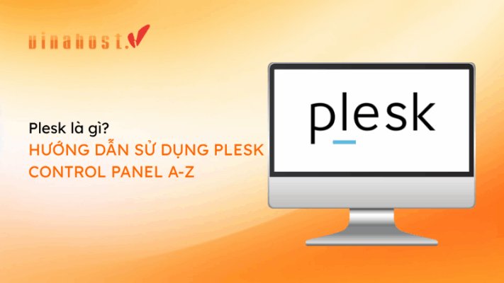 [2026] Plesk là gì? | Cách sử dụng Plesk Control Panel A-Z