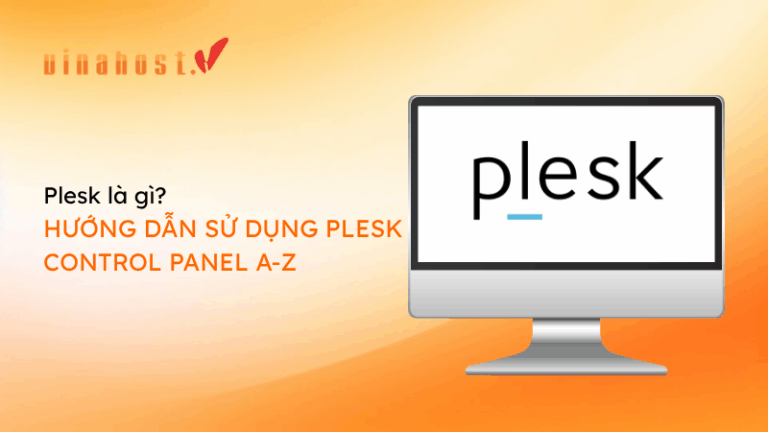 [2026] Plesk là gì? | Cách sử dụng Plesk Control Panel A-Z