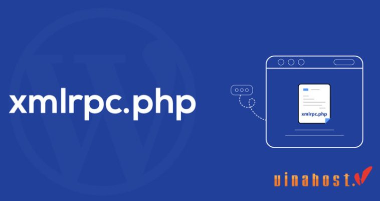[2026] Xmlrpc.php là gì? | Cách vô hiệu hóa XMLRPC.PHP A-Z