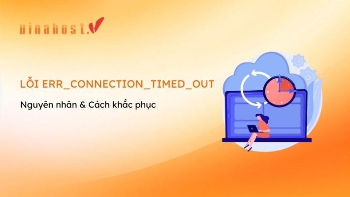 [2026] ERR_CONNECTION_TIMED_OUT: Nguyên nhân và cách sửa