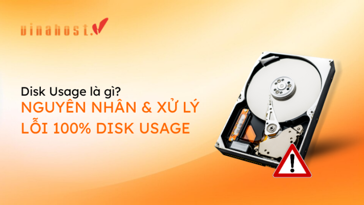 [2026] Disk Usage là gì? | Nguyên nhân & Xử lý lỗi 100% Disk Usage