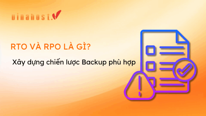 RTO và RPO là gì? Cách xây dựng chiến lược Backup phù hợp