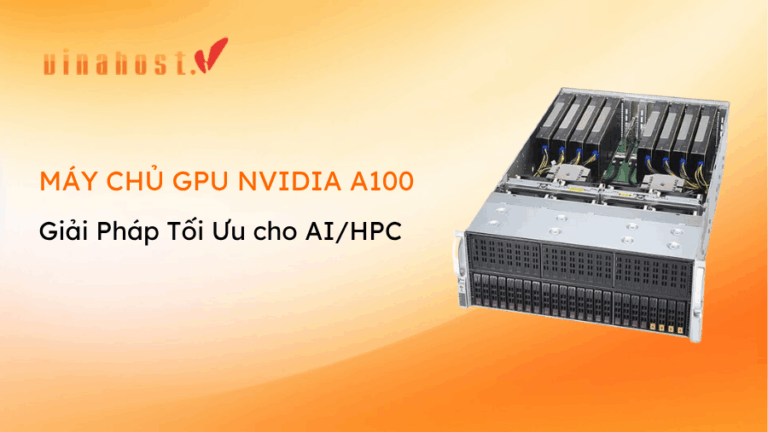 Server GPU Nvidia A100 Tensor core tại VinaHost [2025]